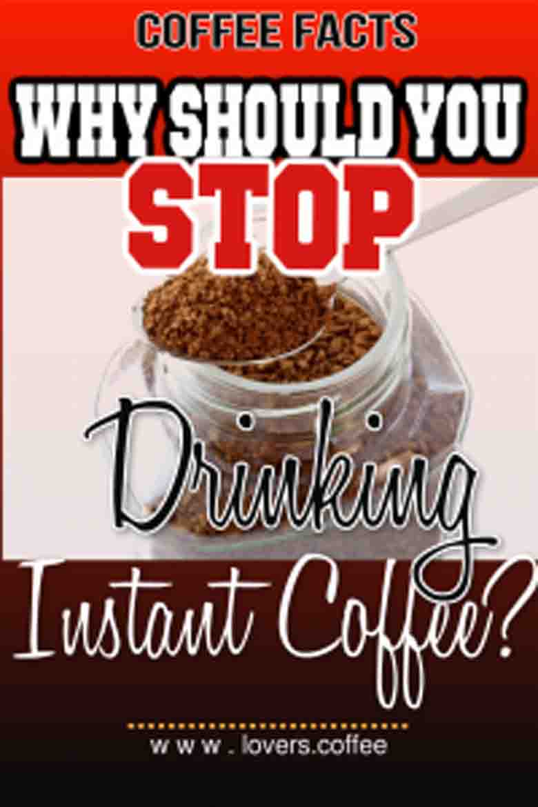 Coffee Facts: Why Should You STOP Drinking Instant Coffee? - Coffee Lovers